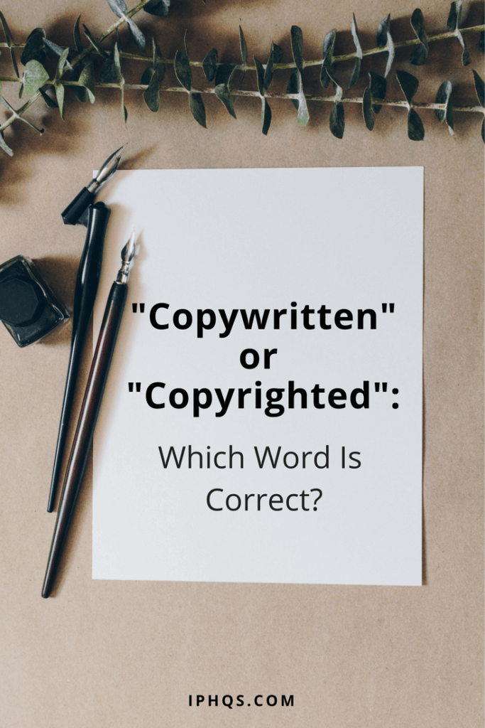 Copywritten or Copyrighted: Which One Is Correct? - Intellectual ...
