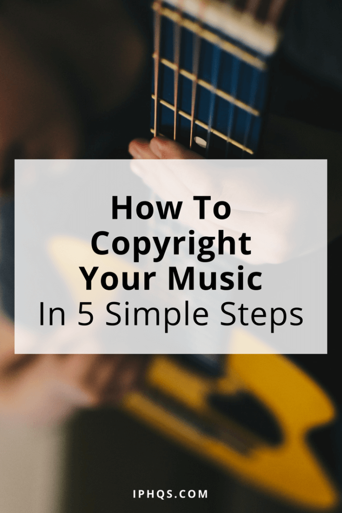 How To Copyright Your Music In 5 Simple Steps - Intellectual Property HQ